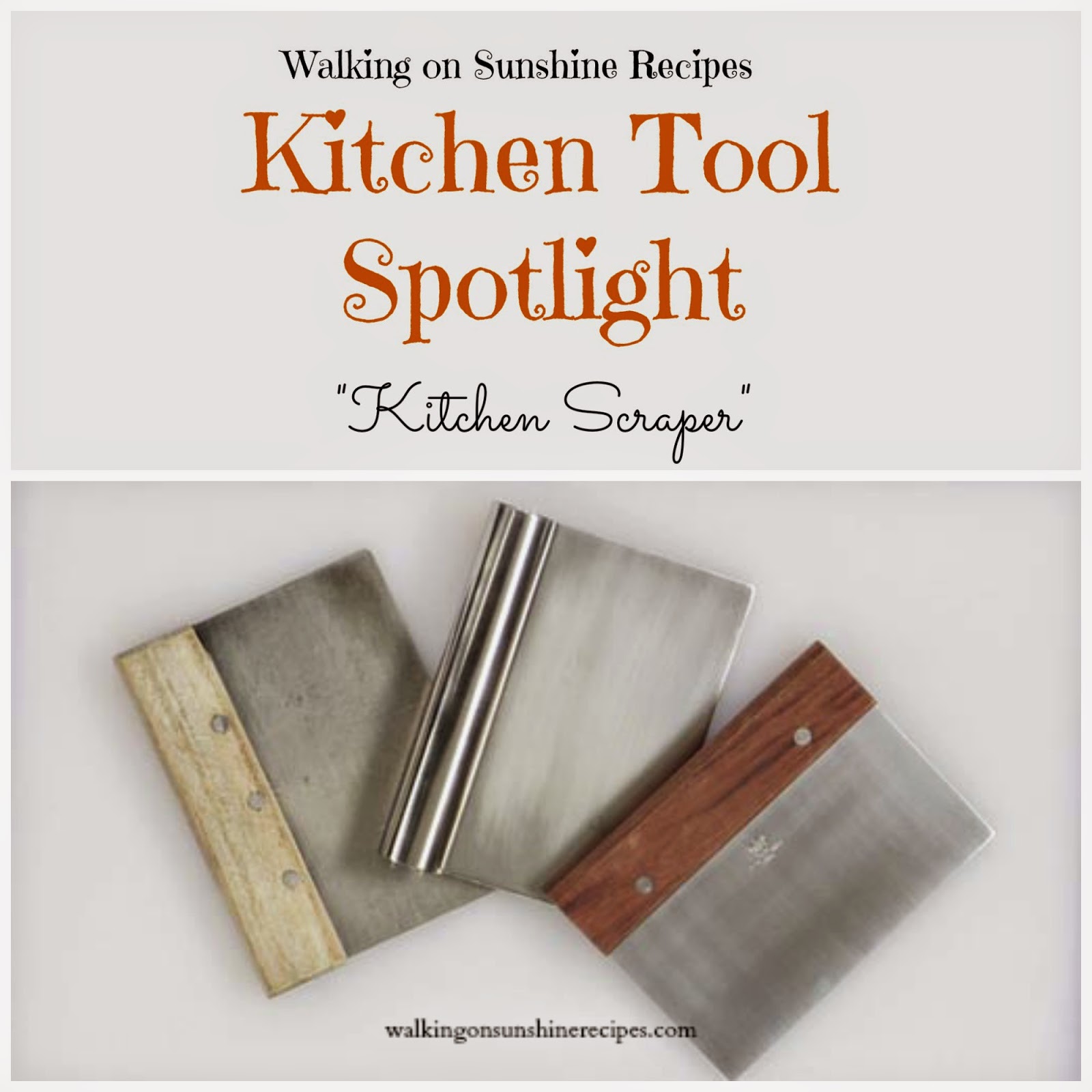 Kitchen Scraper...Kitchen Tool Spotlight - Walking On Sunshine Recipes