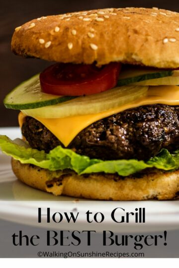 Tips on How to Grill the Best Ever Burger | Walking on Sunshine Recipes