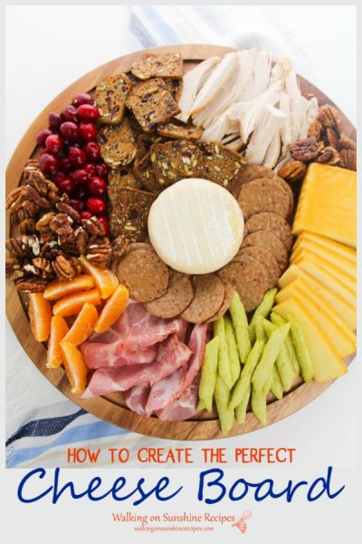 Perfect Cheese Board Tips Walking On Sunshine Recipes