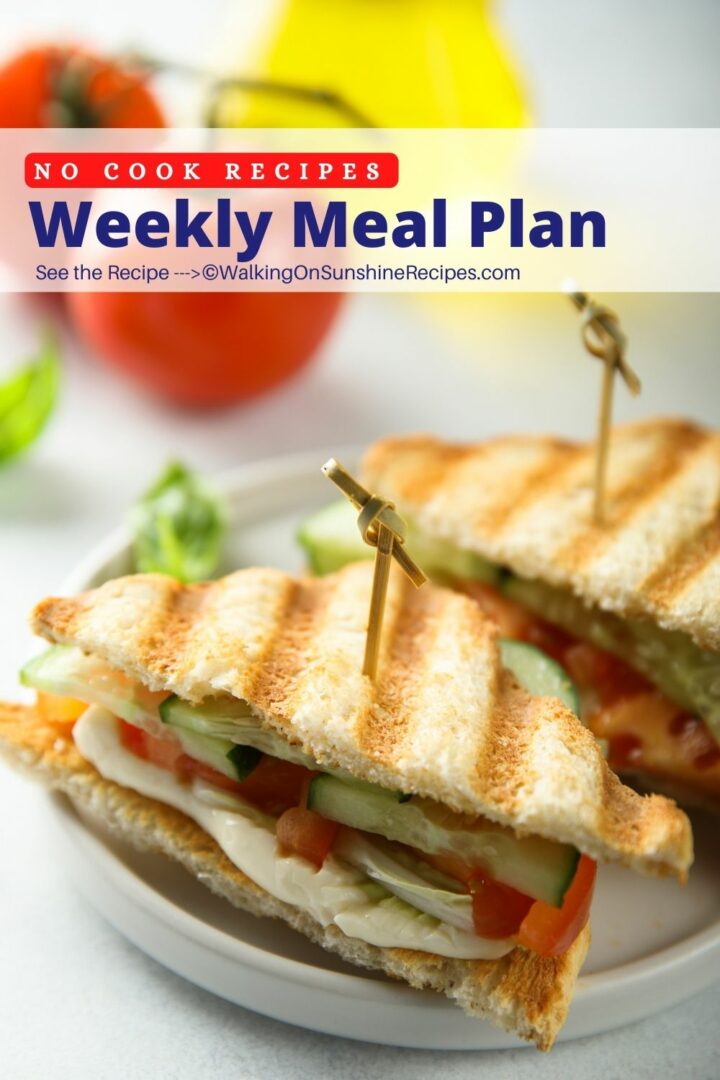 Weekly Meal Plan - Easy No Cook Meals - Walking On Sunshine Recipes