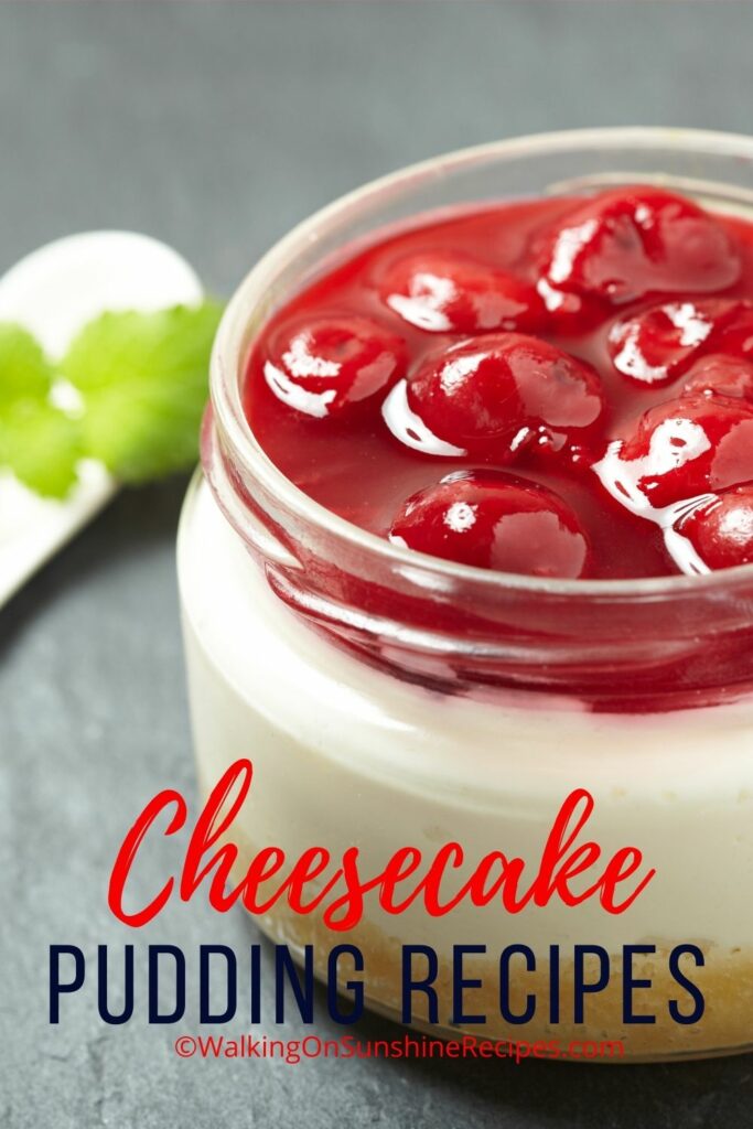 Cheesecake Pudding Recipes - Walking On Sunshine Recipes