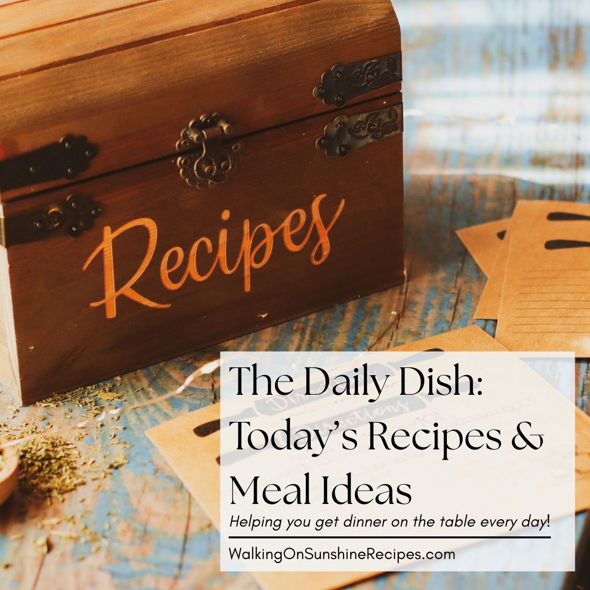 The Daily Dish: Today’s Recipes & Meal Ideas - Walking On Sunshine Recipes